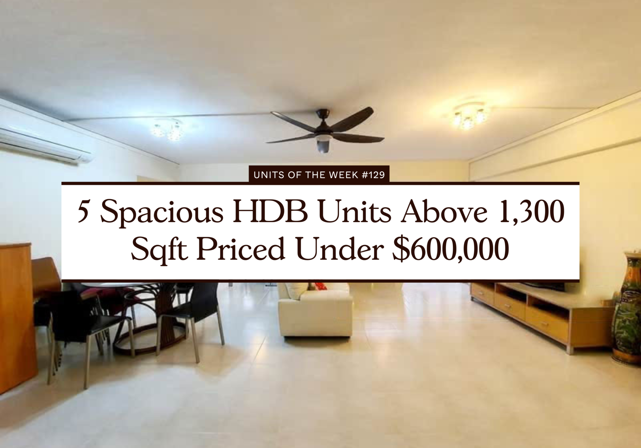 5 Spacious HDB Units Above 1,300 Sqft Priced Under $600,000