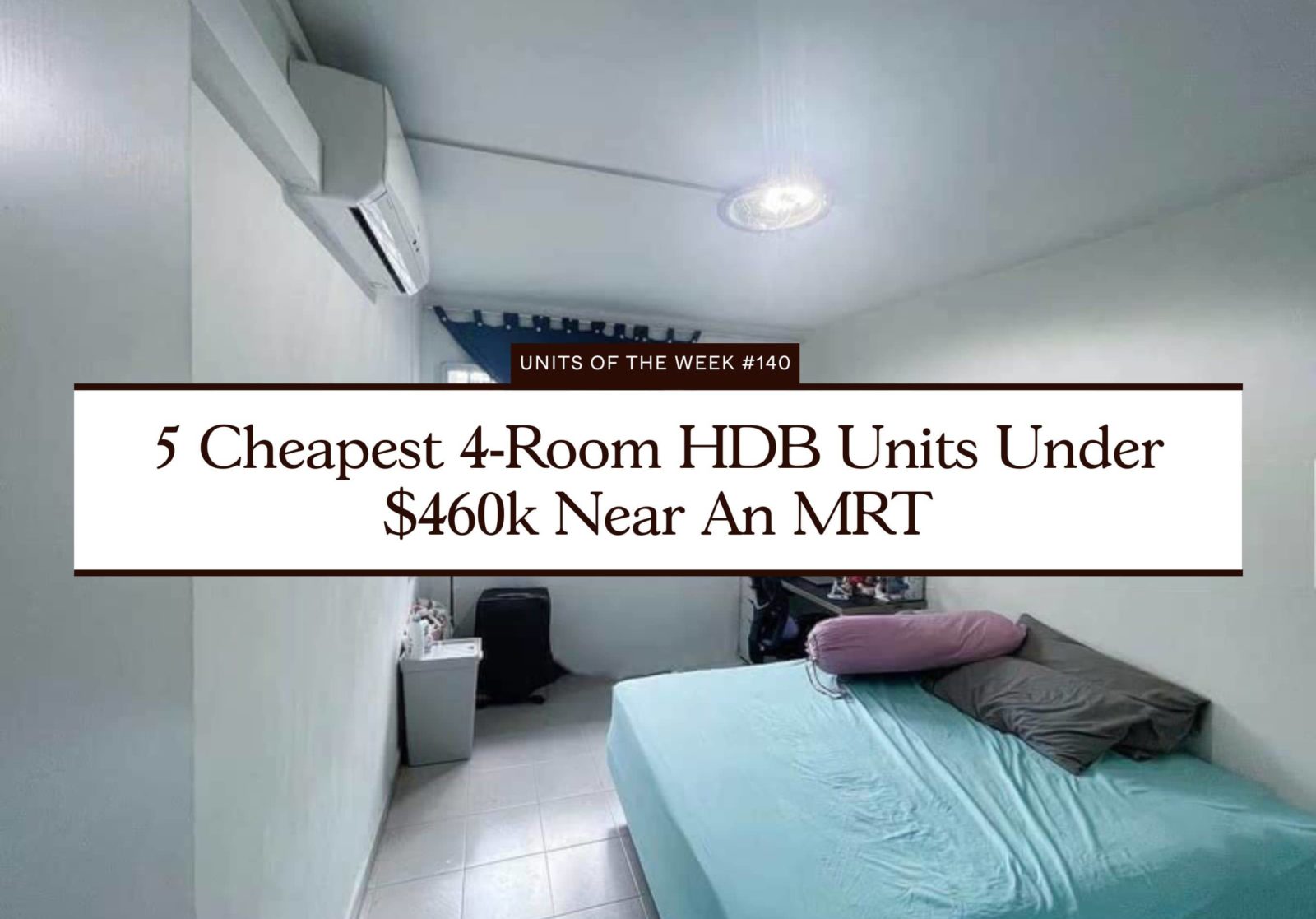 5 Cheapest 4-Room HDB Units Under $460k Near An MRT