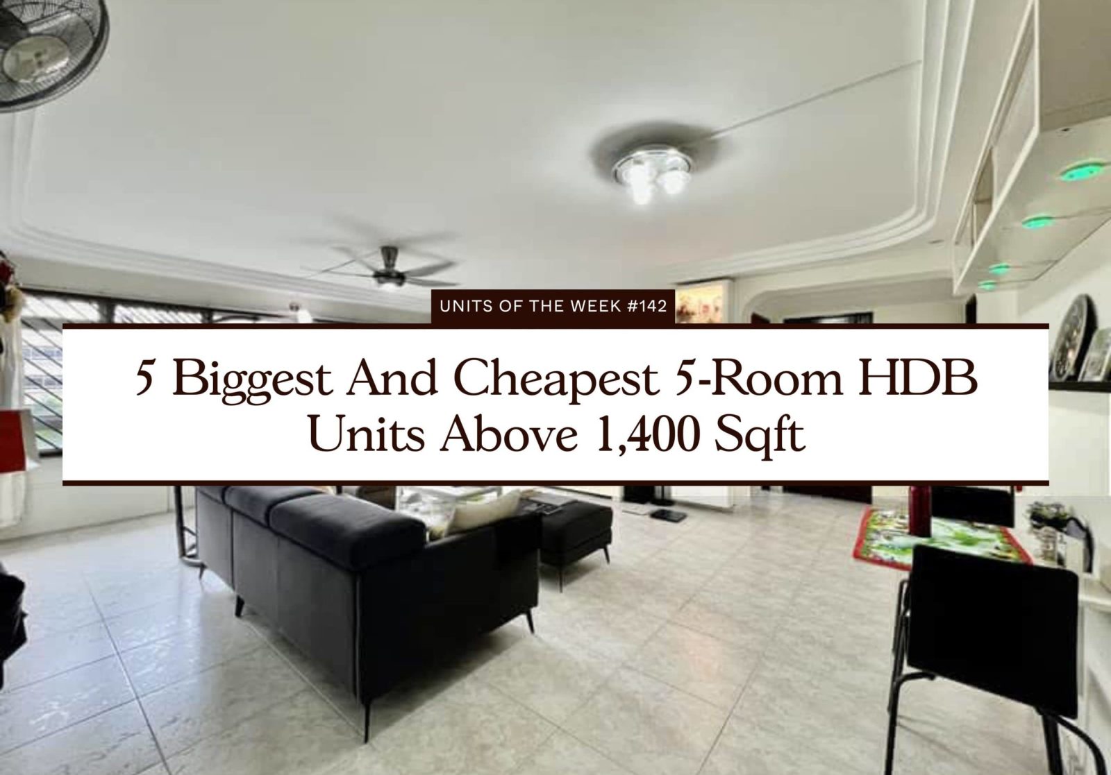 5 Biggest And Cheapest 5-Room HDB Units Above 1,400 Sqft