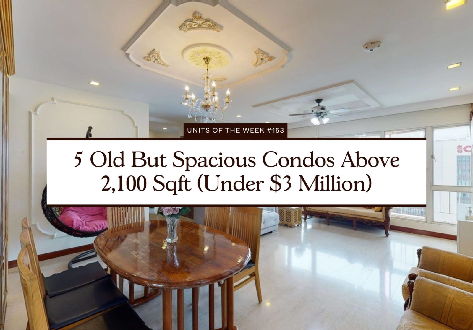 5 Old But Spacious Condos Above 2,100 Sqft (Under $3 Million)